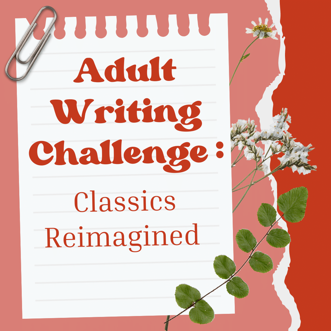 Adult Writing Challenge: Classics Reimagined - We Have Winners ...